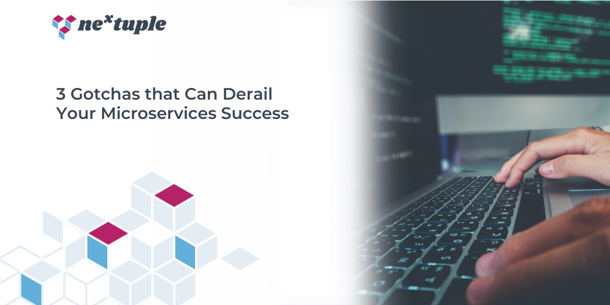 Surprises that Can Derail Your Microservices Success | Nextuple